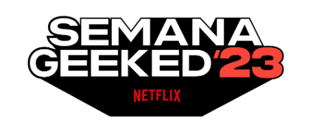 Semana Geeked da Netflix acontecerá entre os dias 6 e 12 de novembro ...